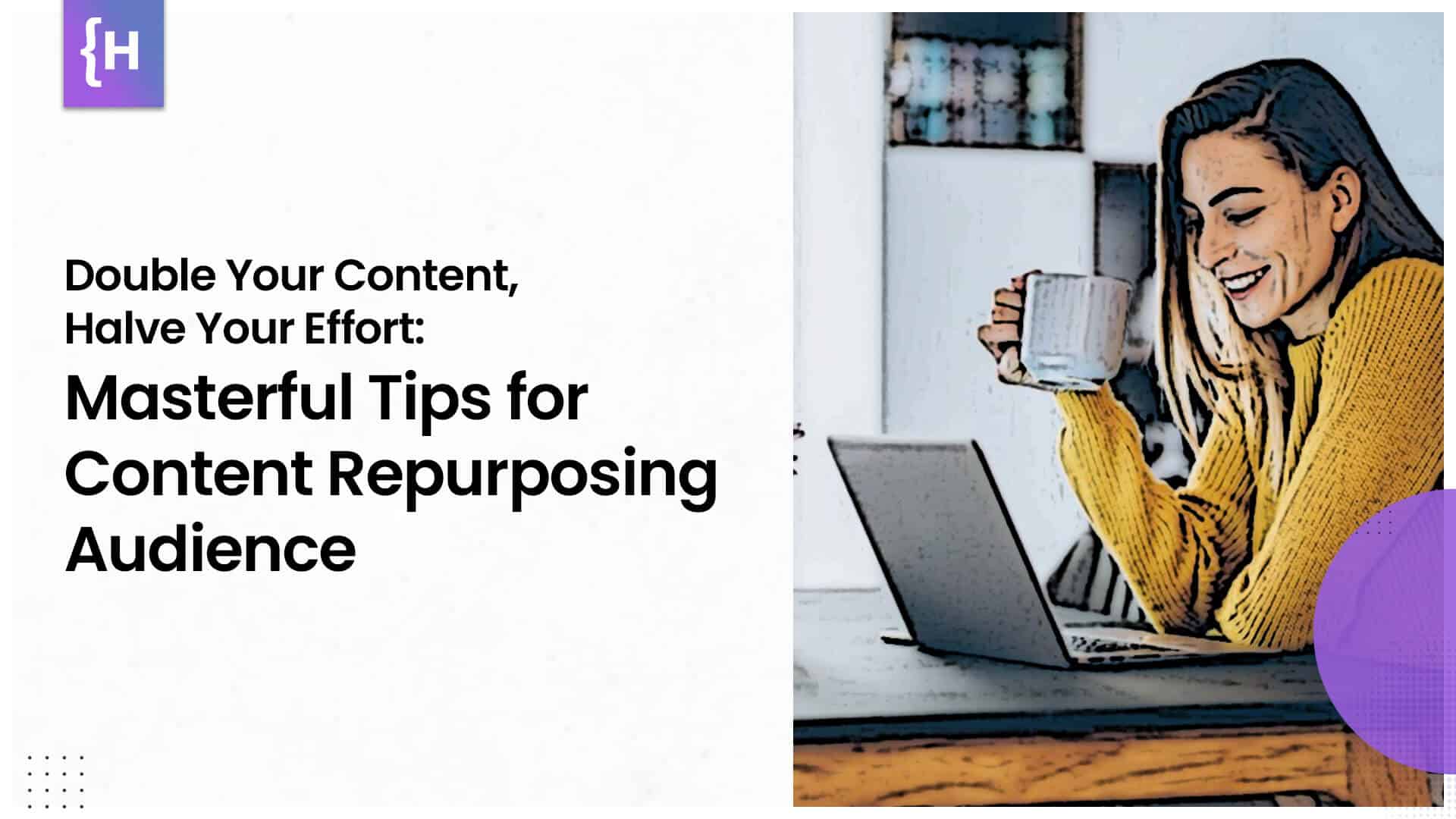 How to Repurpose Content Like A Pro